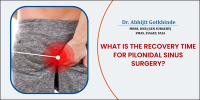 What is the recovery time for pilonidal sinus surgery? - Dr. Abhijit ...